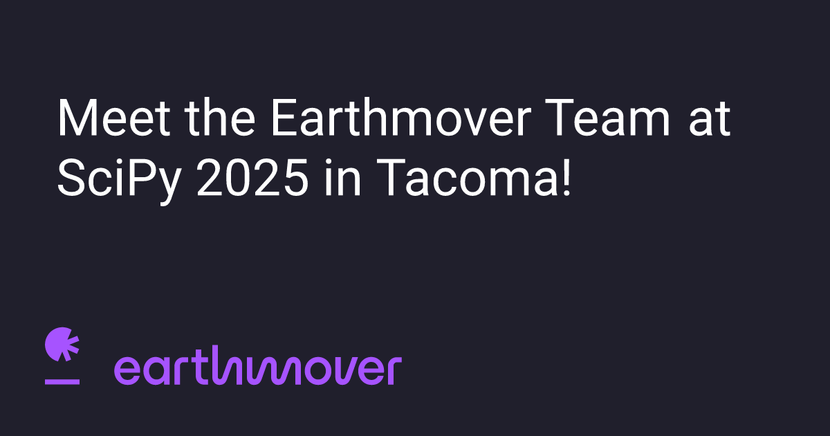 Meet the Earthmover Team at SciPy 2025 in Tacoma! - Earthmover